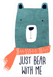 Just Bear With Me Sticker