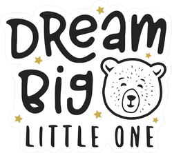 Dream Big Little One Bear Sticker