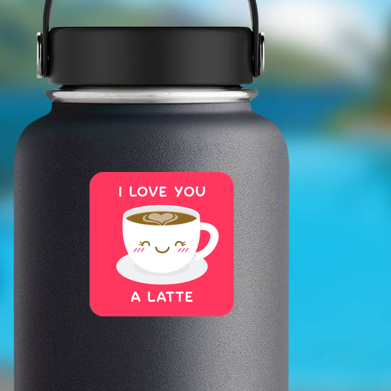I Love You A Latte Sticker