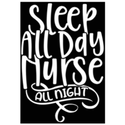 Sleep All Day Nurse All Night Sticker