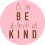 Be Kind - Sign Language - Typography Sticker