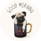 Good Morning Pug Sticker