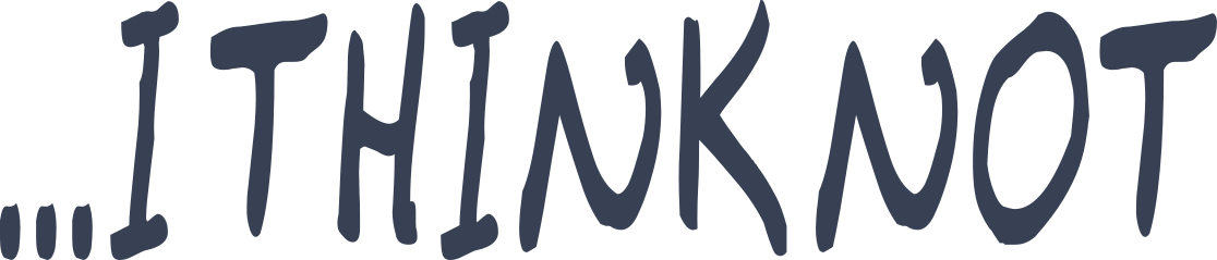 I Think Not Vinyl Lettering Sticker - Fast Shipping & No Minimums
