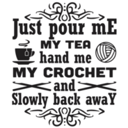 Just Pour Me My Tea Hand Me My Crochet Back Away Sticker