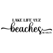 Lake Life 'cuz Beaches Be Salty - Lettering Sticker
