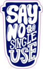 Say No To Single Use Sticker