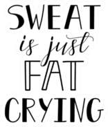 Sweat Is Just Fat Crying Motivational Lettering Sticker