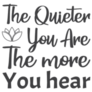 The Quieter You Are The More You Hear Sticker