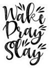 Wake Pray Slay- Positve Calligraphy Sticker