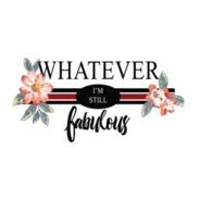 Whatever, I'm Fabulous Sticker