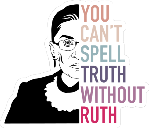 You Cant Spell Truth Without Ruth RBG Sticker - 50+ Color Options!