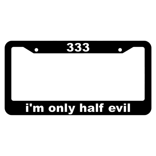 333, I'm only half evil License Plate Frame