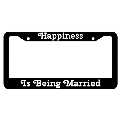 Happiness Is Being Married License Plate Frame
