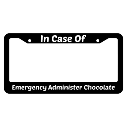 In Case OF Emergency Administer Chocolate License Plate Frame