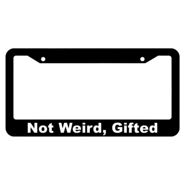Not weird, gifted License Plate Frame