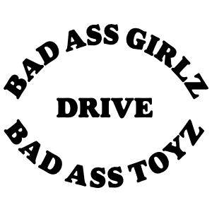 Bad Ass Girlz Drive Bad Ass Toyz Sticker