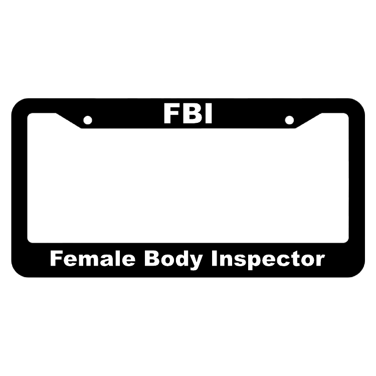 FBI, Female Body Inspector License Plate Frame